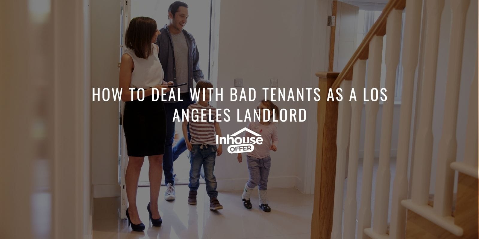 How To Deal With Bad Tenants As A Los Angeles Landlord – InHouse Offer